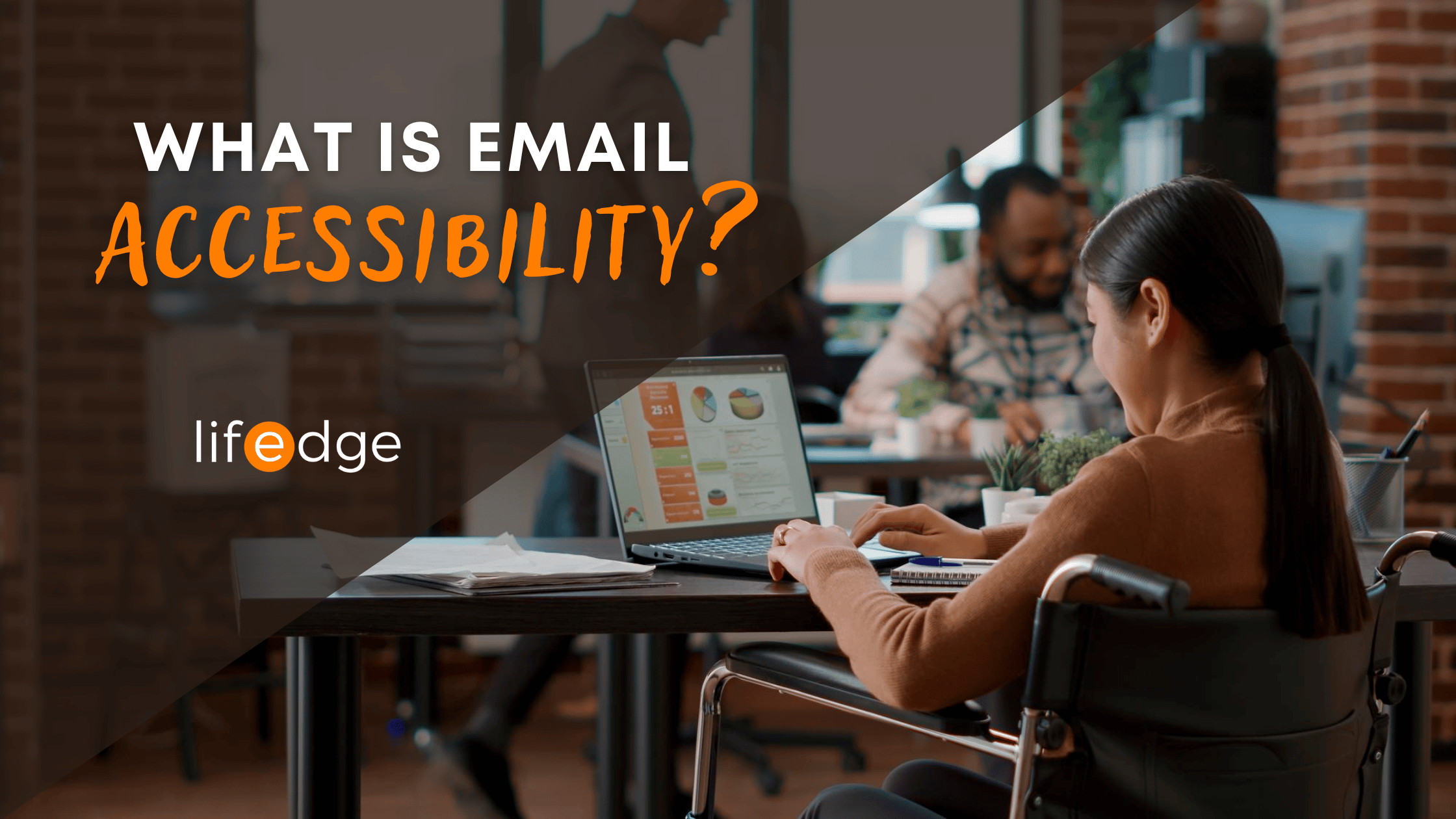What is Email Accessibility? - Lifedge Digital Marketing Agency